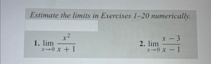 Solved Estimate the limits in Exercises 1-20 numerically. 1. | Chegg.com