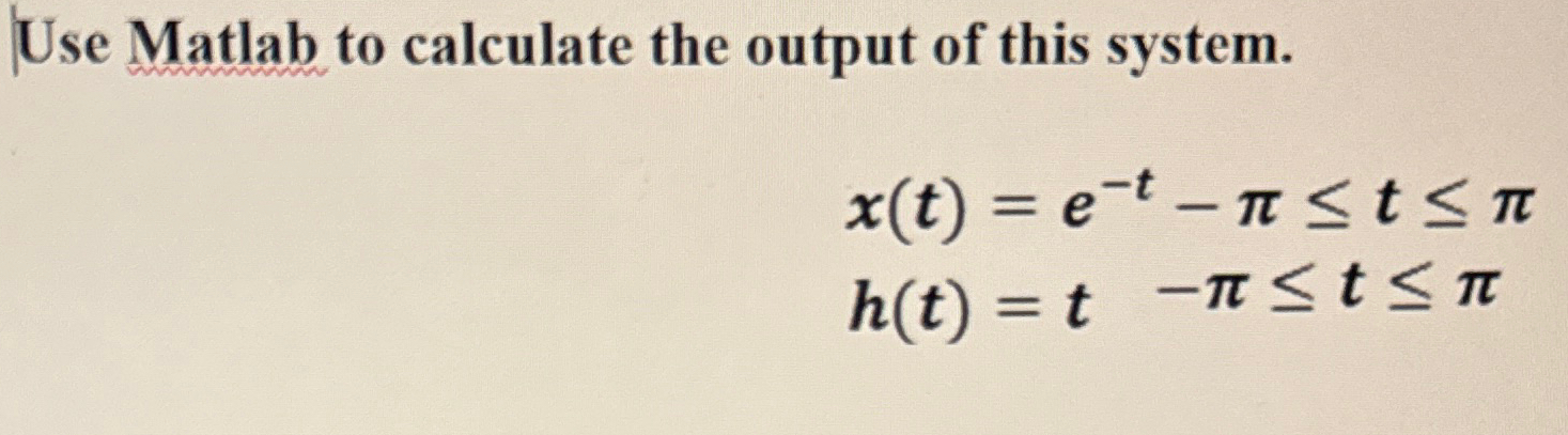 Solved Use Matlab to calculate the output of this | Chegg.com
