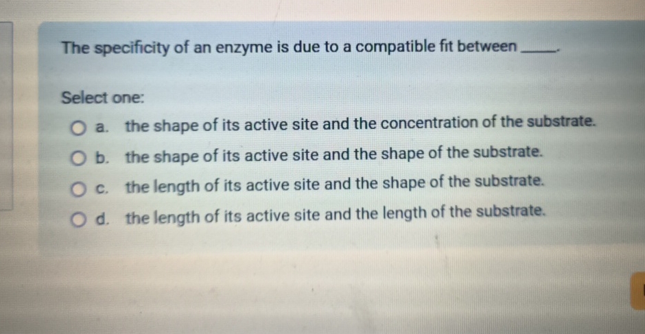 Solved The specificity of an enzyme is due to a compatible | Chegg.com