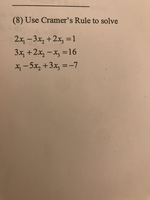 Solved (8) Use Cramer's Rule to solve 2x - 3x2 + 2x3 =1 3x, | Chegg.com