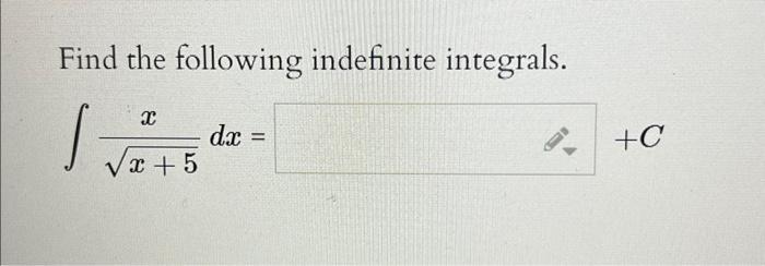 Solved Find the following indefinite integrals. ∫x+5xdx= | Chegg.com