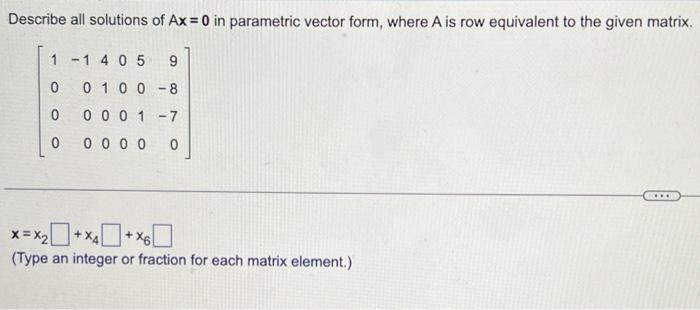 Solved Describe all solutions of Ax=0 in parametric vector | Chegg.com