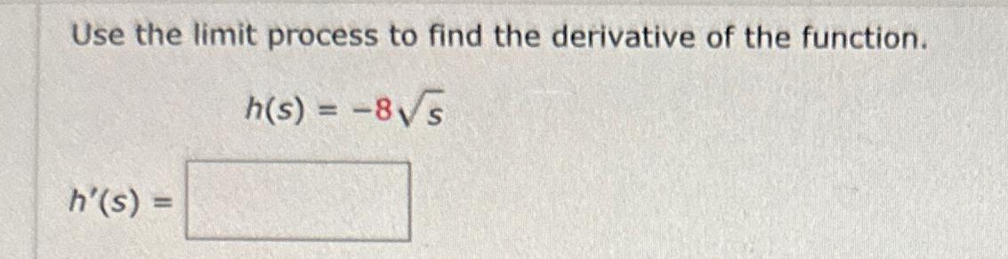 Solved Use the limit process to find the derivative of the | Chegg.com