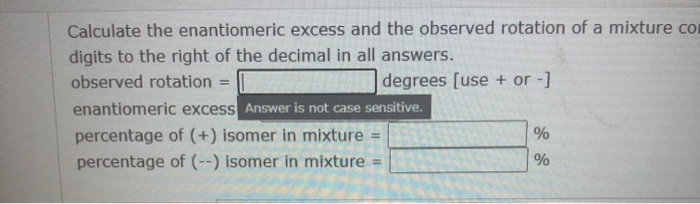 Solved help!! calculate the enantiomeric excess and the | Chegg.com
