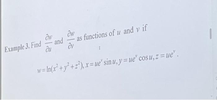 Solved w=ln(x2+y2+z2),x=ueysinu,y=uevcosu,z=uev. | Chegg.com