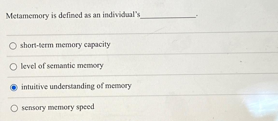 Solved Metamemory is defined as an individual'sshort-term | Chegg.com