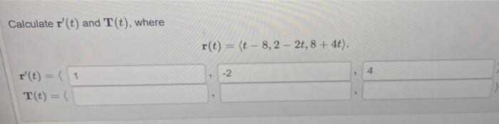 Solved Calculate r′(t) and T(t), where r(t)= t−8,2−2t,8+4t | Chegg.com
