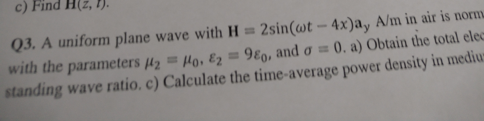 Solved Q3. ﻿A uniform plane wave with H=2sin(ωt-4x)ayAm ﻿in | Chegg.com