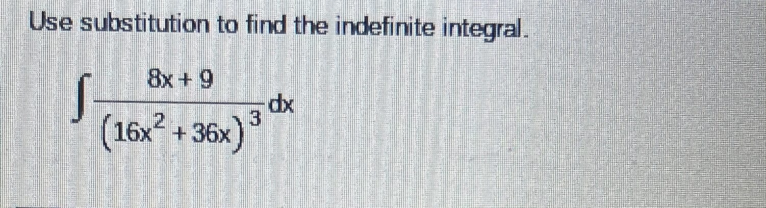 Solved Use substitution to find the indefinite | Chegg.com