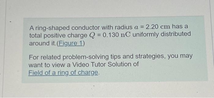 Solved A ring-shaped conductor with radius a=2.20 cm has a | Chegg.com