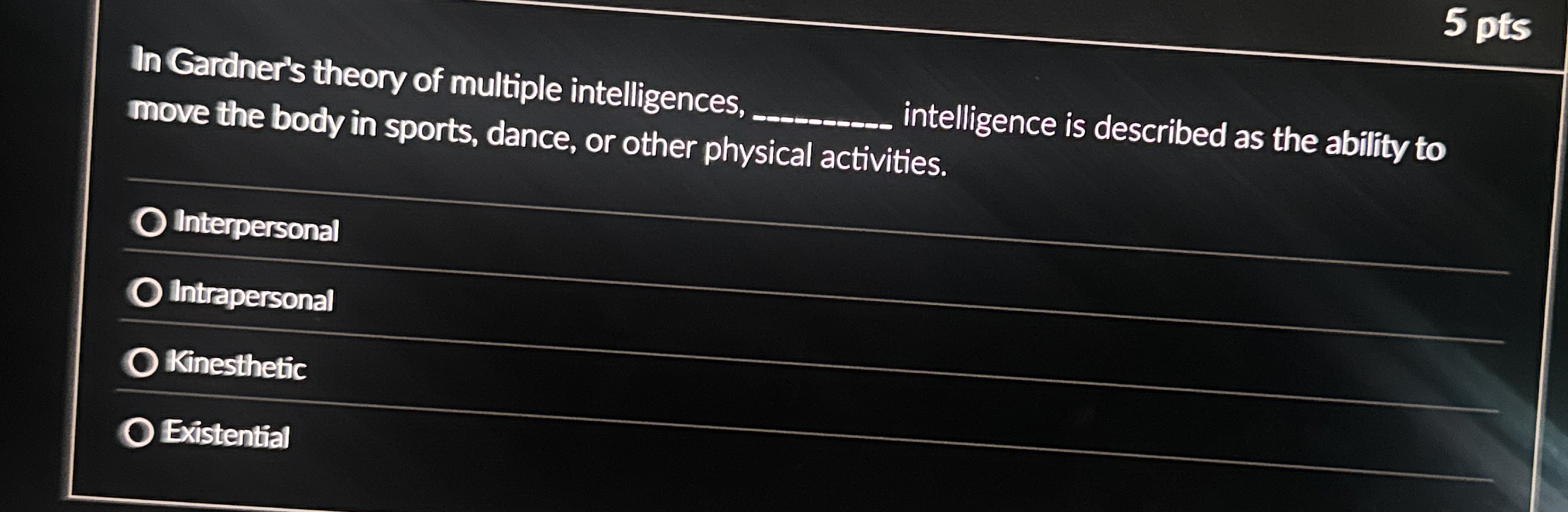 Solved 5 ﻿ptsIn Gardner's theory of multiple intelligences, | Chegg.com