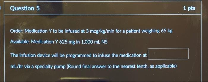 Solved Order: Medication Y to be infused at 3mcg/kg/min for | Chegg.com
