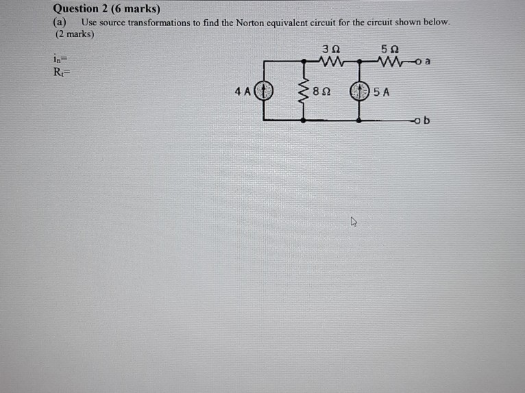 Solved Question 2 (6 marks) (a) Use source transformations | Chegg.com