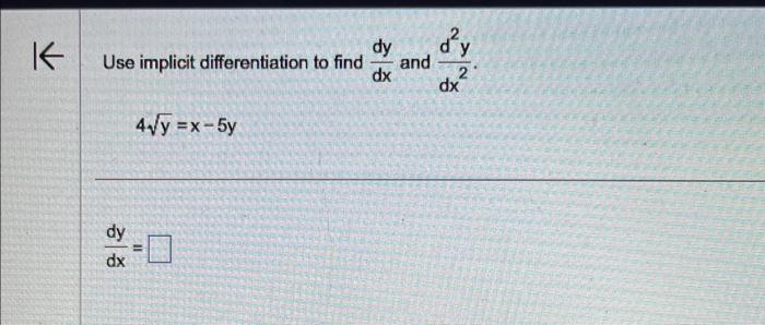 Solved Use implicit differentiation to find dxdy and dx2d2y. | Chegg.com