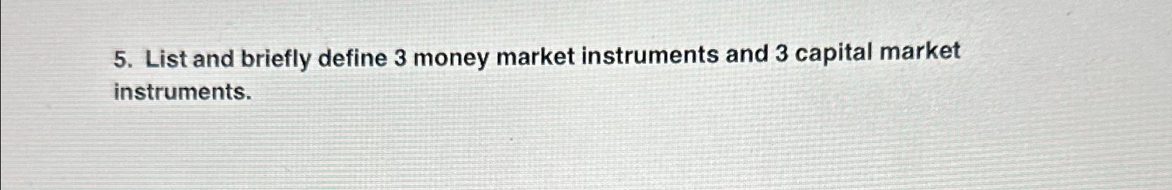 Solved List and briefly define 3 ﻿money market instruments | Chegg.com