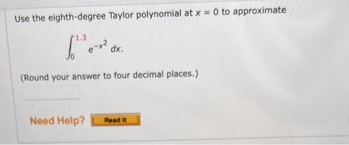 Solved Use the eighth-degree Taylor polynomial at x=0 to | Chegg.com