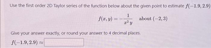 Solved Use the first order 2D Taylor series of the function | Chegg.com