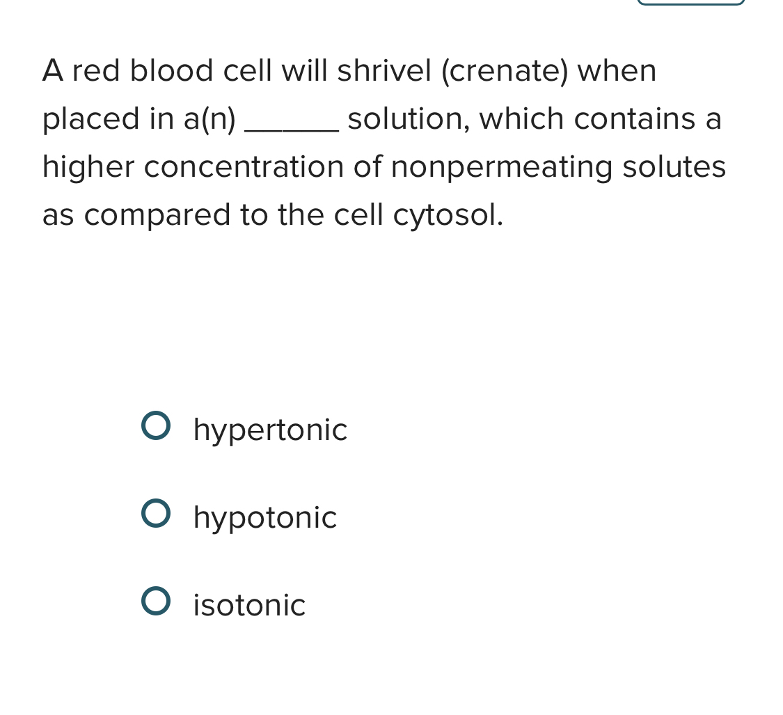 Solved A red blood cell will shrivel (crenate) ﻿when placed | Chegg.com