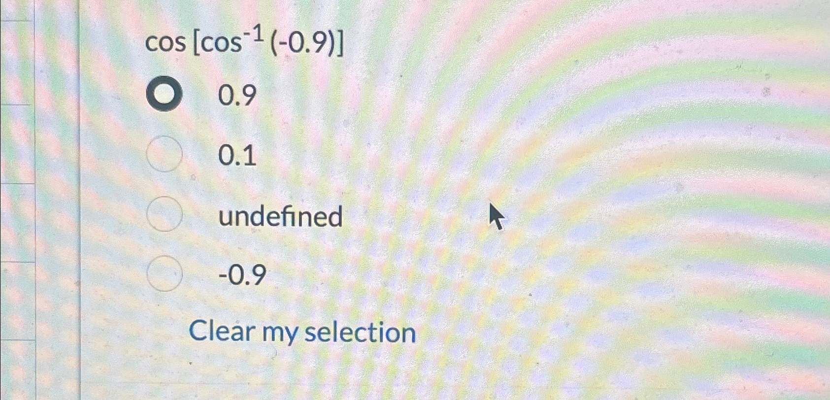 Solved cos[cos-1(-0.9)]0.90.1undefined-0.9ear my selection | Chegg.com