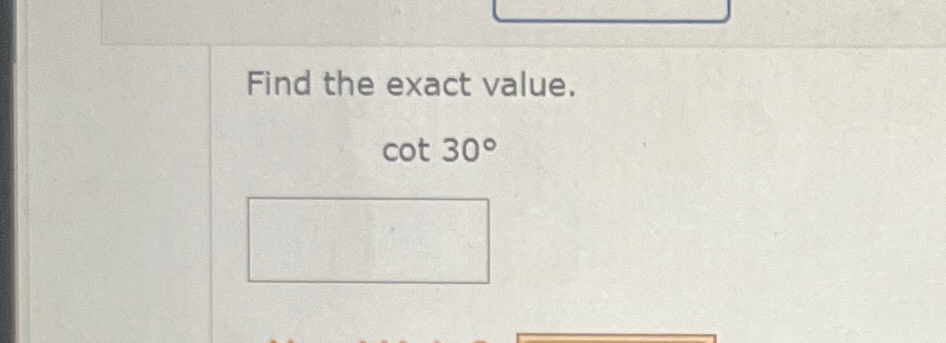 Solved Find the exact value.cot30° | Chegg.com