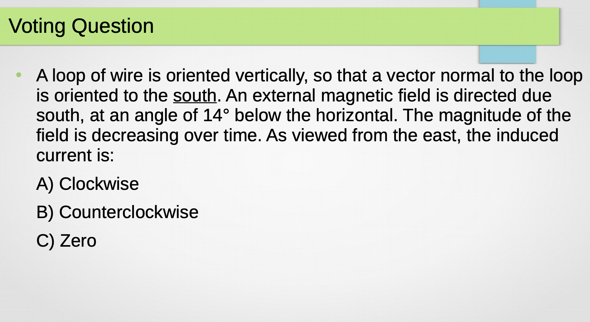 Solved Voting QuestionA loop of wire is oriented vertically, | Chegg.com