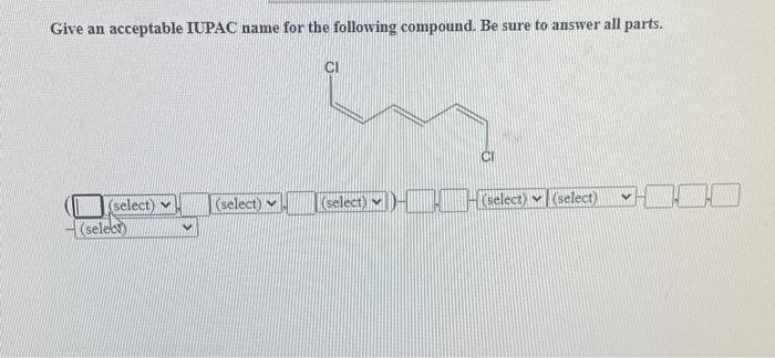Solved Give an acceptable IUPAC name for the following | Chegg.com