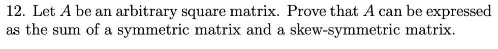 Solved Let A ﻿be an arbitrary square matrix. Prove that A | Chegg.com