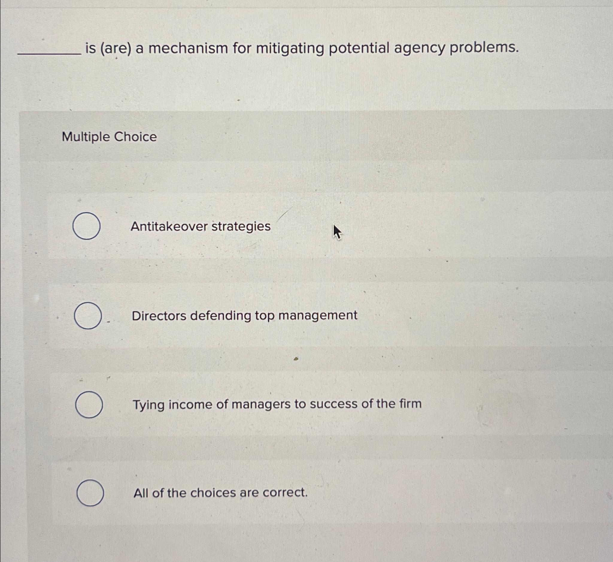 Solved is (are) ﻿a mechanism for mitigating potential agency | Chegg.com