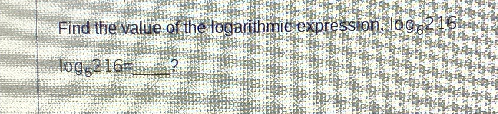 Solved Find the value of the logarithmic expression. | Chegg.com