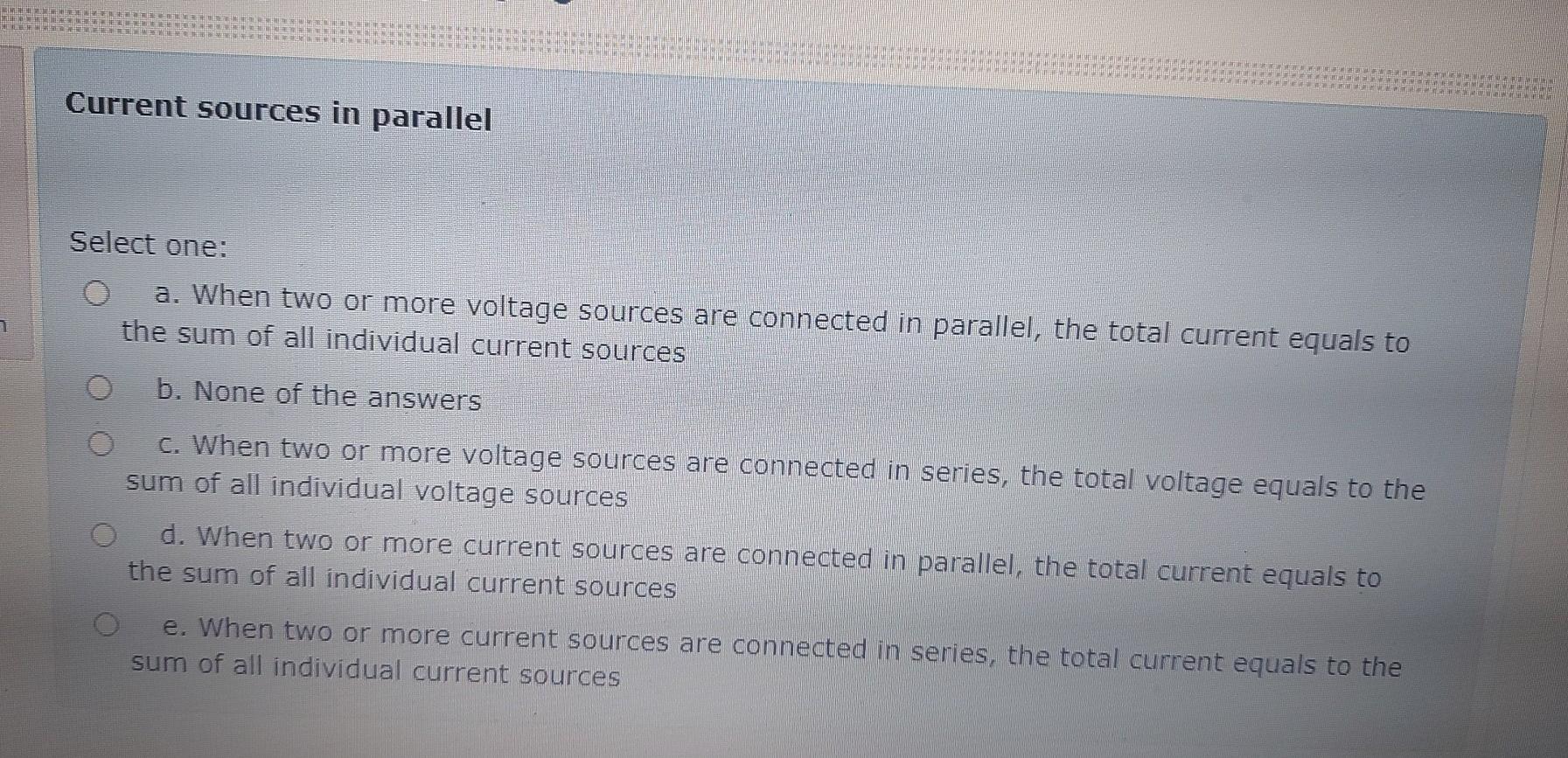Solved Current sources in parallel Select one: a. When two | Chegg.com
