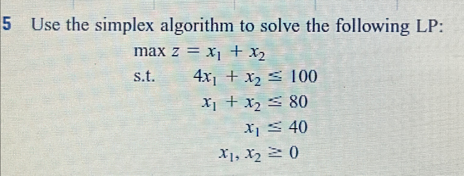 Solved 5 ﻿Use the simplex algorithm to solve the following | Chegg.com