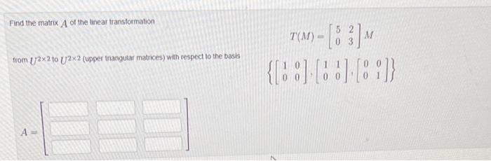 Solved Find the matrix A of the linear transformation | Chegg.com