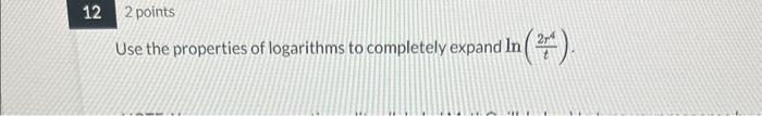 Solved 2 points Use the properties of logarithms to | Chegg.com