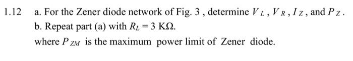 Solved 12 a. For the Zener diode network of Fig. 3, | Chegg.com