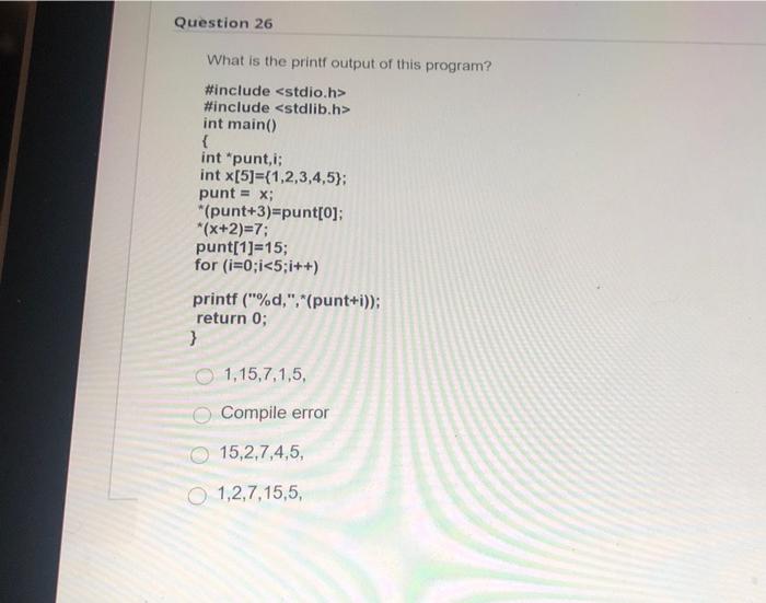 Solved Question 26 What is the printf output of this | Chegg.com