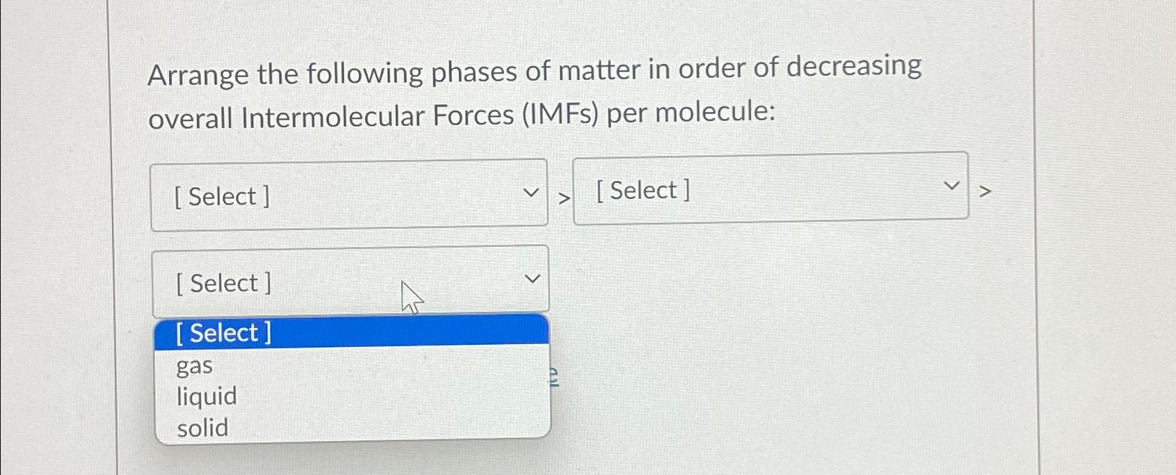 Solved Arrange the following phases of matter in order of | Chegg.com