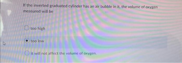 Solved If the inverted graduated cylinder has an air bubble | Chegg.com
