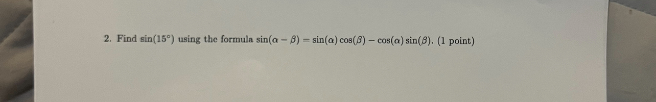 Solved Find Sin 15° ﻿using The Formula