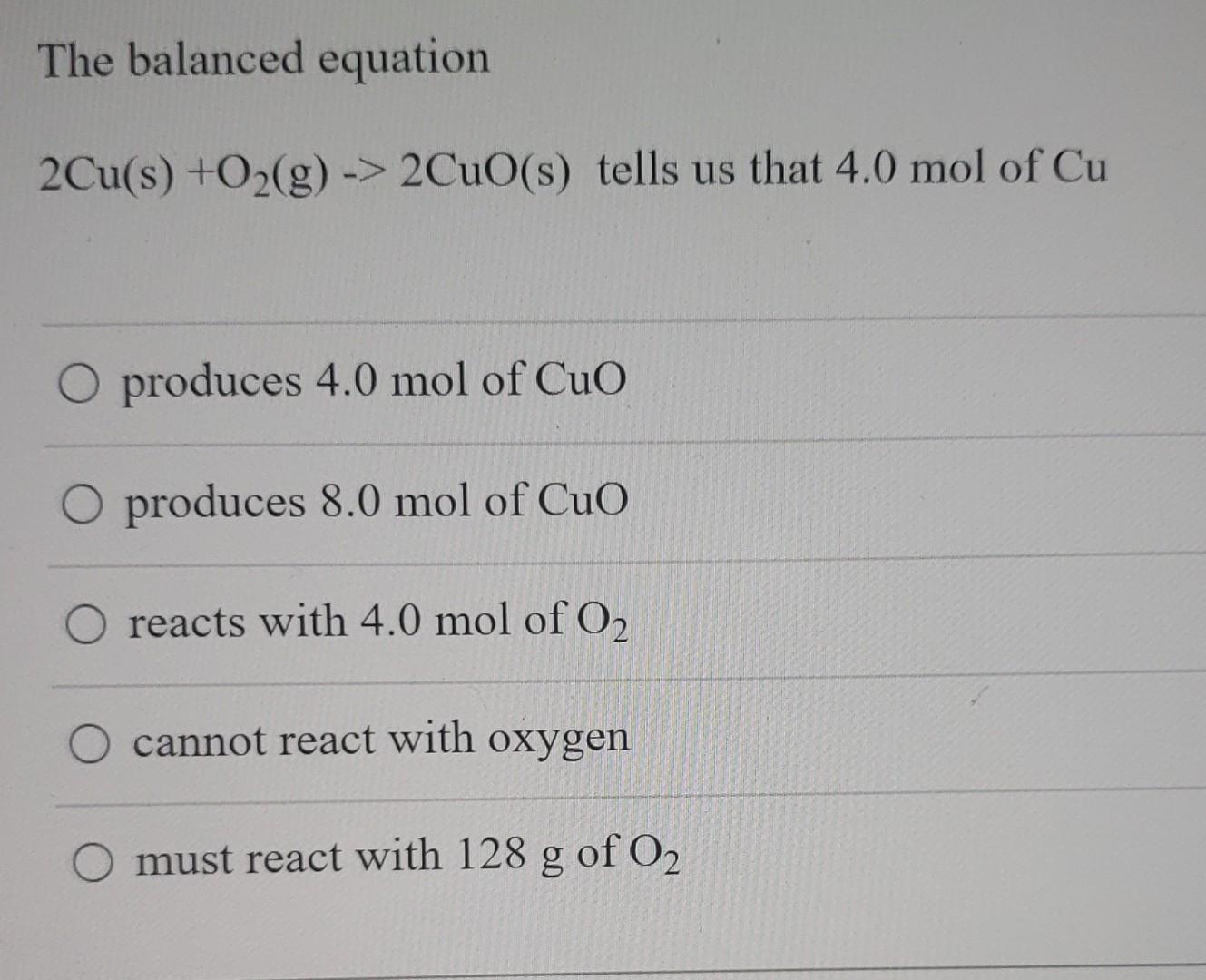 Solved The balanced equation 2Cu(s) +O2(g) -> 2CuO(s) tells | Chegg.com