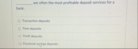 Solved q, ﻿are often the most profitable deposit services | Chegg.com