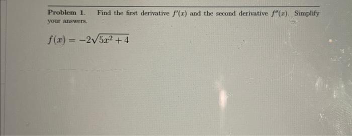Solved Problem 1. Find the first derivative f′(x) and the | Chegg.com