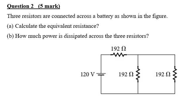 Solved Question 2 (5 ﻿mark)Three resistors are connected | Chegg.com