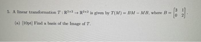 Solved 5. A linear transformation T: R22 R2X2 is given by | Chegg.com
