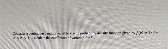 Solved Consider a continuous random variable Z with | Chegg.com