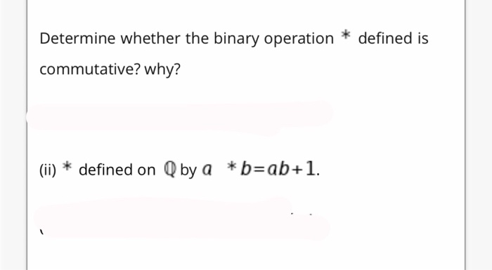 Solved defined is Determine whether the binary operation | Chegg.com