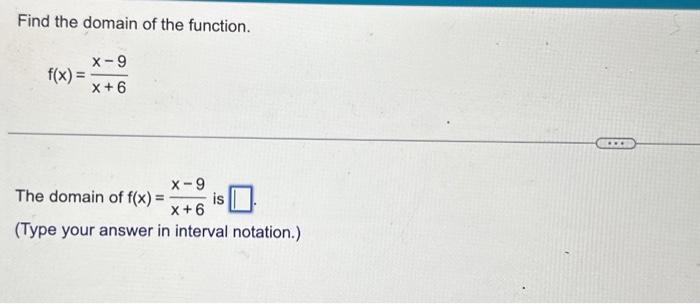 Solved Find the domain of the function. f(x)=x+6x−9 The | Chegg.com