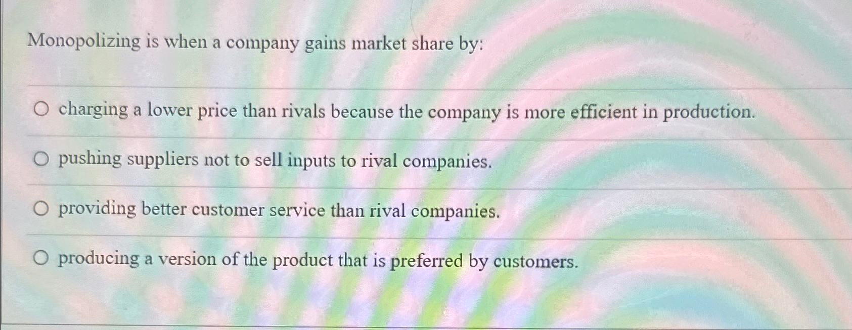Solved Monopolizing is when a company gains market share | Chegg.com