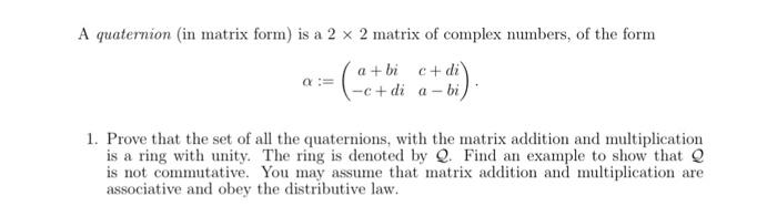Solved A quaternion (in matrix form) is a 2 x 2 matrix of | Chegg.com