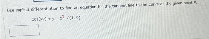Solved Use implicit differentiation to find an equation for | Chegg.com