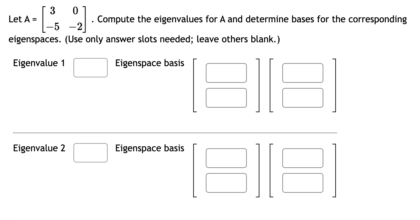 Solved Let A=[30-5-2]. ﻿Compute the eigenvalues for A and | Chegg.com